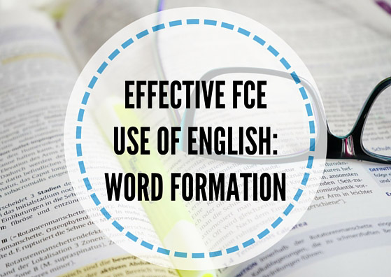 Effective FCE Use Of English Word Formation effective-fce-use-of-english-word-formation