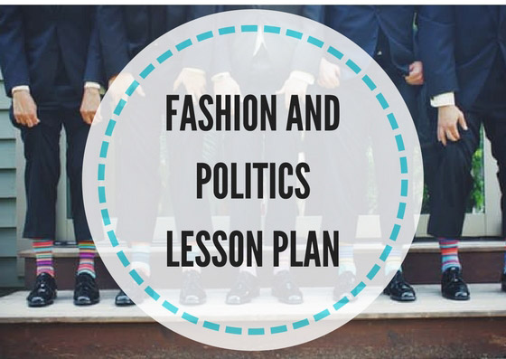 Fashion and politics lesson plan