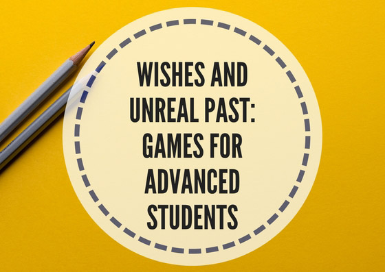 Wishes And Unreal Past Games For Advanced Students Lesson Plans Digger