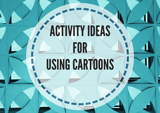 Using cartoons: 7 activity ideas and my 5 favourite artists - Lesson ...